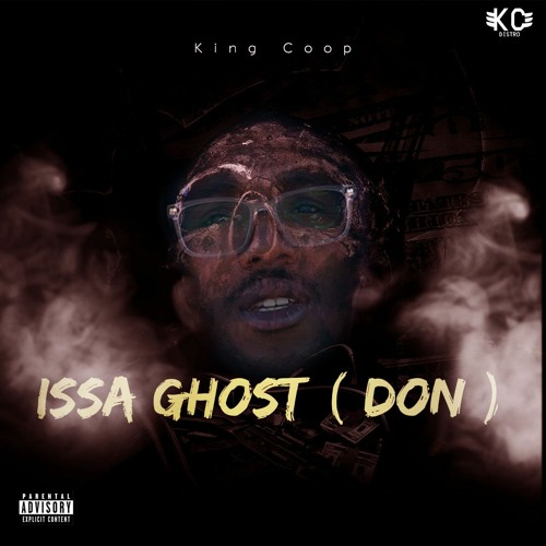 Stream King Coop - Issa Ghost ( Don ) by King Coop | Listen online for ...