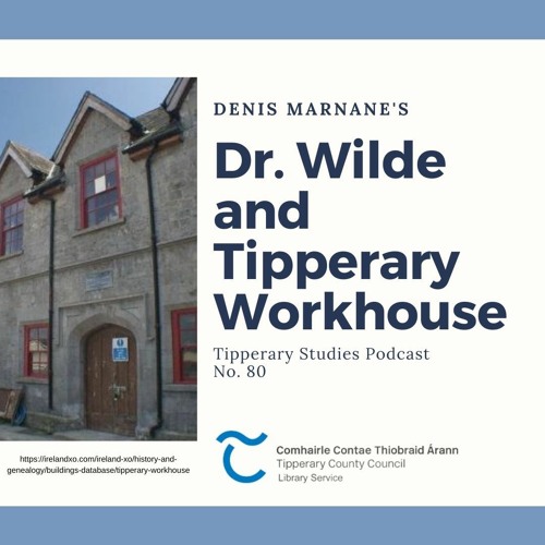 Stream Dr Wilde and Tipperary workhouse by Tipperary Library Service ...