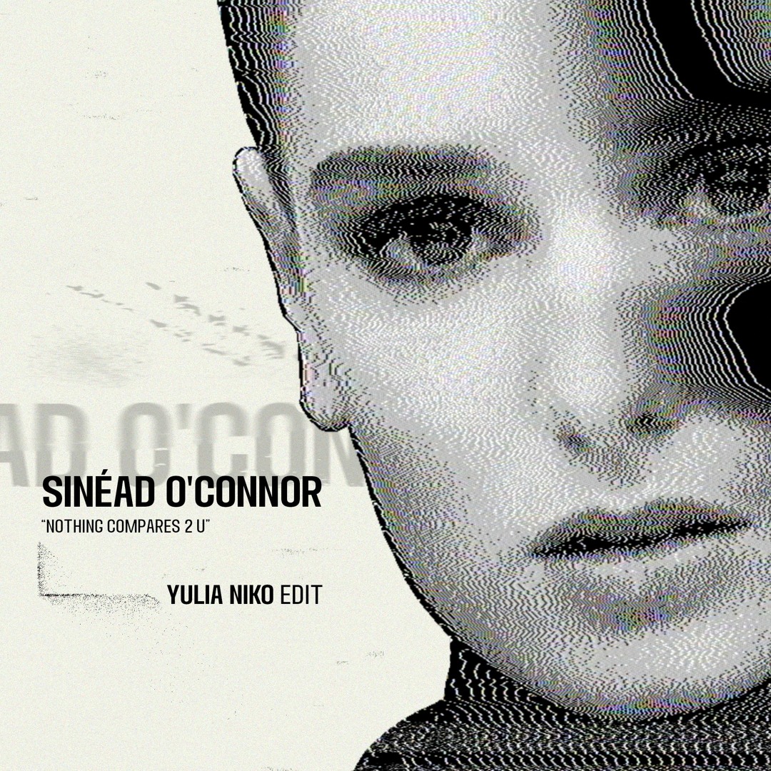 Stream Sinéad O'Connor - Nothing Compares 2 U (Yulia Niko Edit) [FREE ...