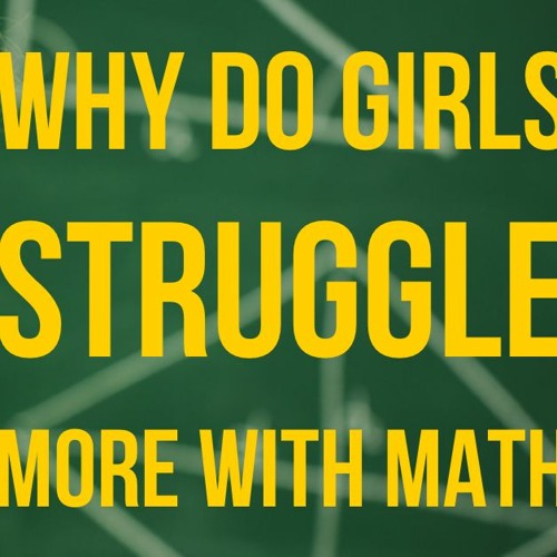 Stream episode Why Do Girls Struggle With Math? - Podcast 84 by ...