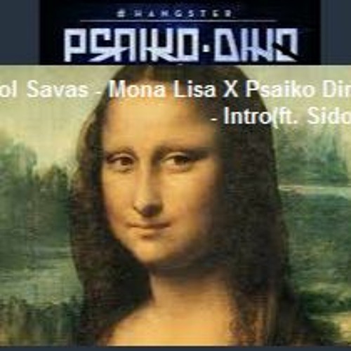 Stream Cool Savas-MONA LISA x Psaiko Dino-INTRO (ft.Sido) [Kubi Remix ...