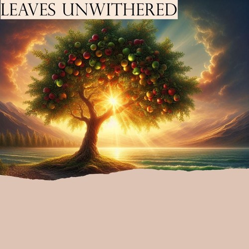 Stream Leaves Unwithered by WTMinistries | Listen online for free on ...