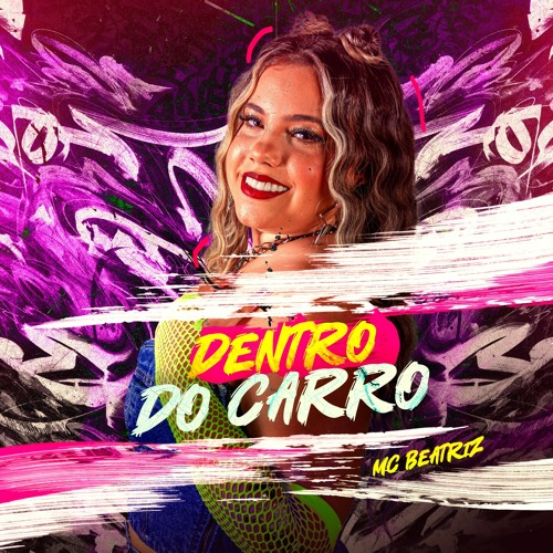 Stream MC BEATRIZ - DENTRO DO CARRO by MC BEATRIZ | Listen online for ...