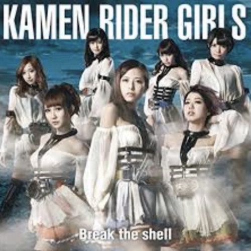 Stream Kamen Rider Girls - Break the Shell by GEARNEOS | Listen online for free on SoundCloud