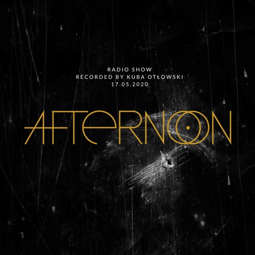 Stream 003 - KUBA OTŁOWSKI - AFTERNOON Radio Show - 17.05.2020 by ...