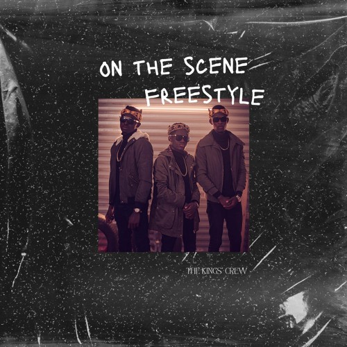 Stream On The Scene (Freestyle) by The Kings' Crew | Listen online for ...