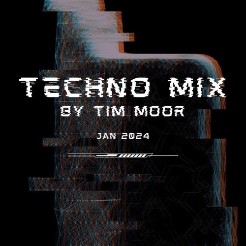 Stream Techno Mix by Tim Moor - Jan 2024 by Tim Moor° | Listen online ...