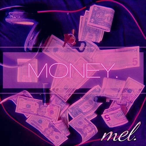 Stream Money. by Mel. | Listen online for free on SoundCloud