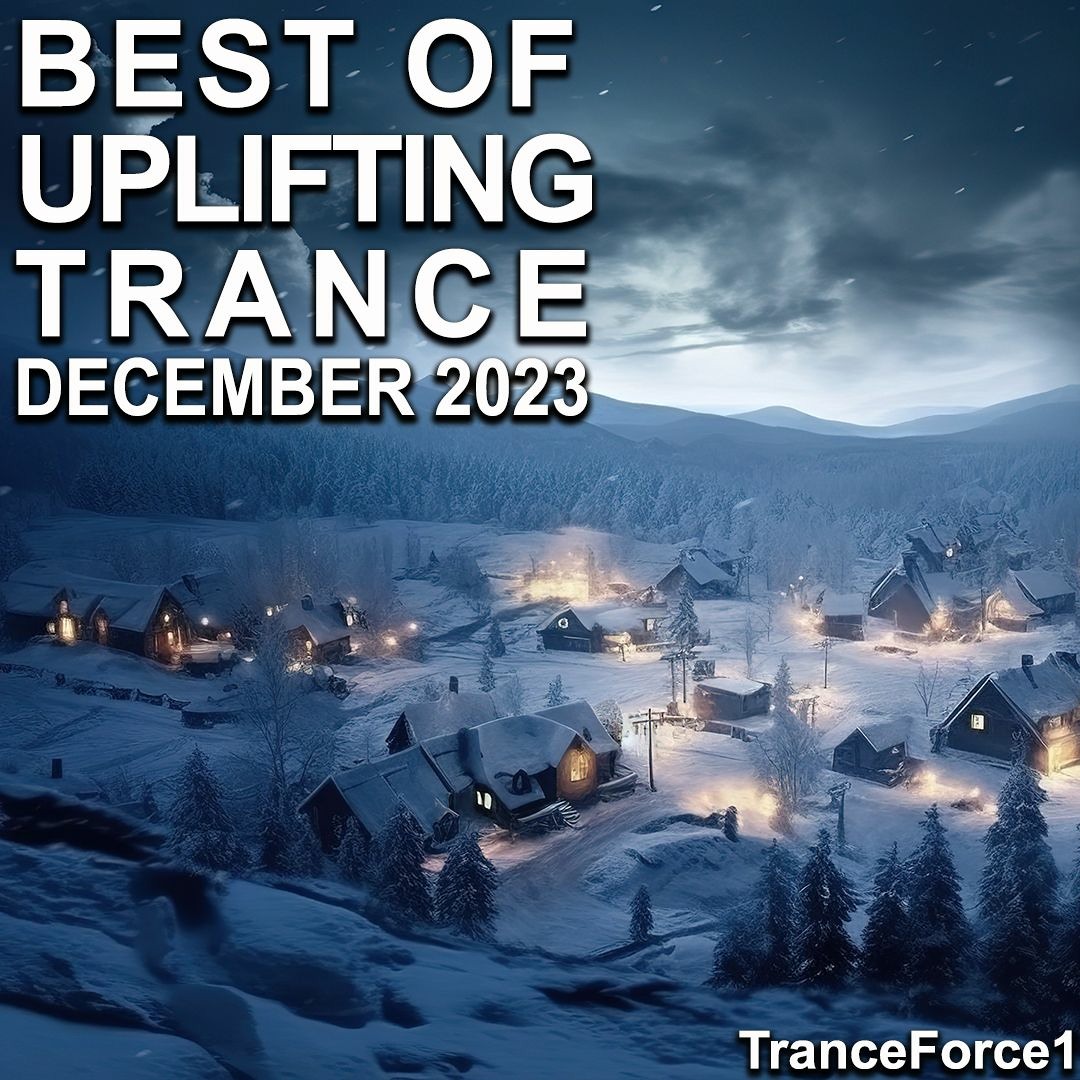 Stream Best of Uplifting Trance Mix (December 2023) by TranceForce1 | Listen online for free on ...