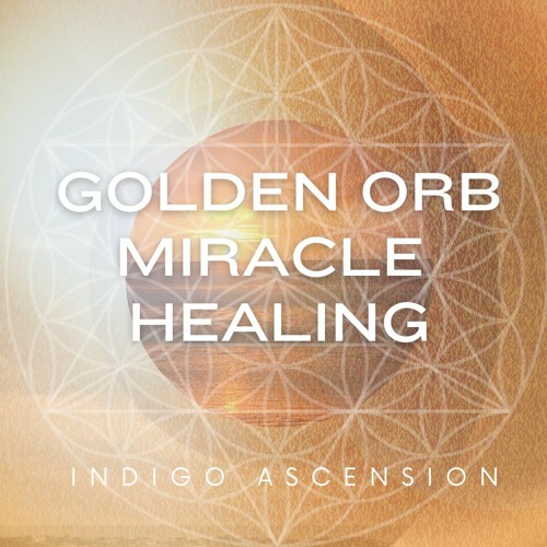 Stream Miracle Healing Golden Orb Guided Meditation & Creative Visualization Introduction by ...