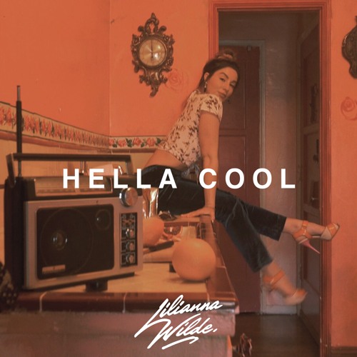 Stream Hella Cool by Lilianna Wilde | Listen online for free on SoundCloud