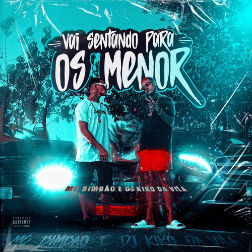 Stream VAI SENTANDO PARA OS MENOR - MC BIMBÃO & DJ KIKO DA VILA by MC ...