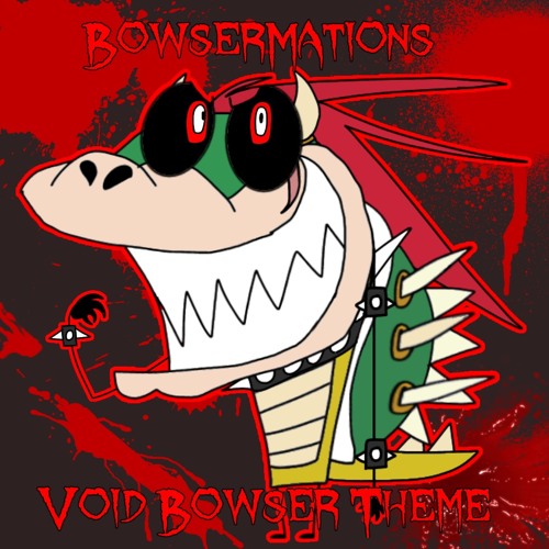 Stream Void Bowser Theme (Quiet Slumber) by BowserMations | Listen ...