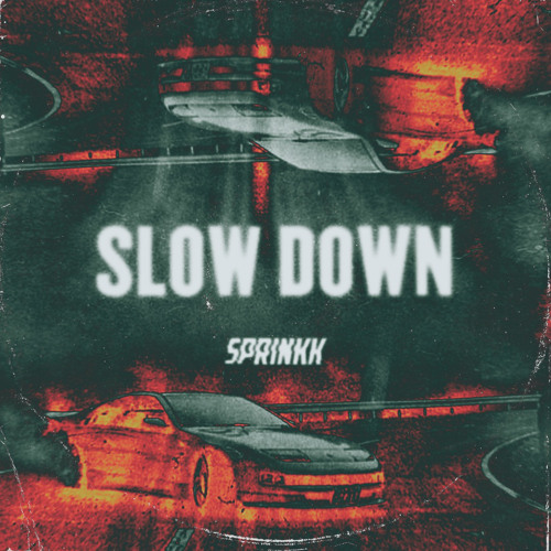 Stream Slow Down by SPRINKK | Listen online for free on SoundCloud