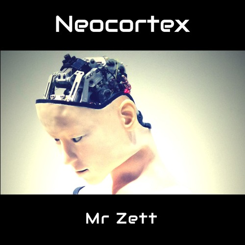 Stream Neocortex by Mr. Zett | Listen online for free on SoundCloud