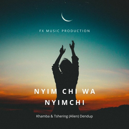 Stream Nyim chi wa Nyim chi-Khamba Tshewang Rinzin & Tshering (Alien ...