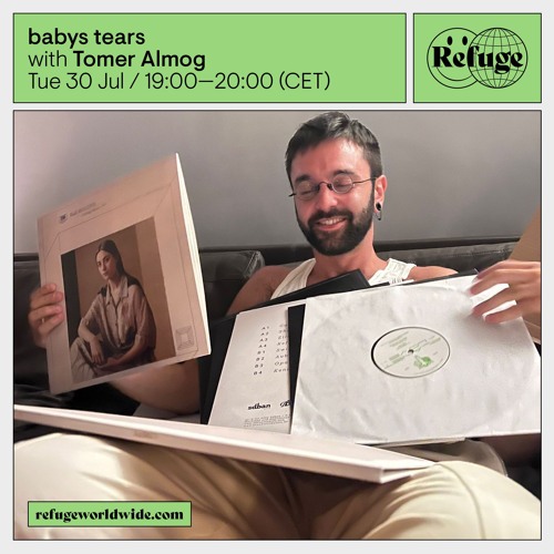 Stream Baby's Tears - Tomer Almog - 30 Jul 2024 by Refuge Worldwide | Listen online for free on ...