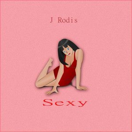 Stream Sexy by J Rodis | Listen online for free on SoundCloud Stream Sexy by J Rodis | Listen online for free on SoundCloud