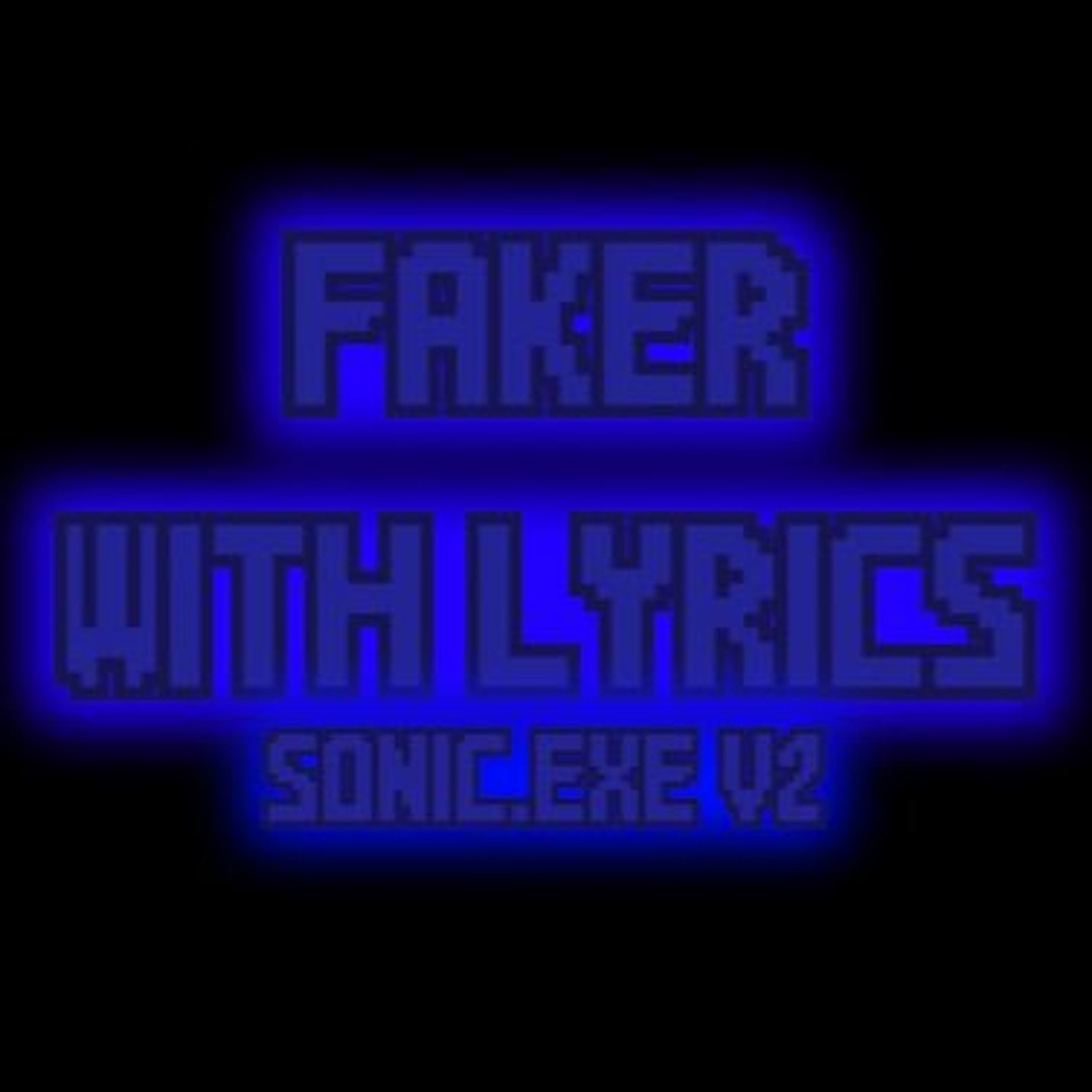 Stream FAKER WITH LYRICS COVER | Friday Night Funkin' Vs. Sonic.exe V2 ...