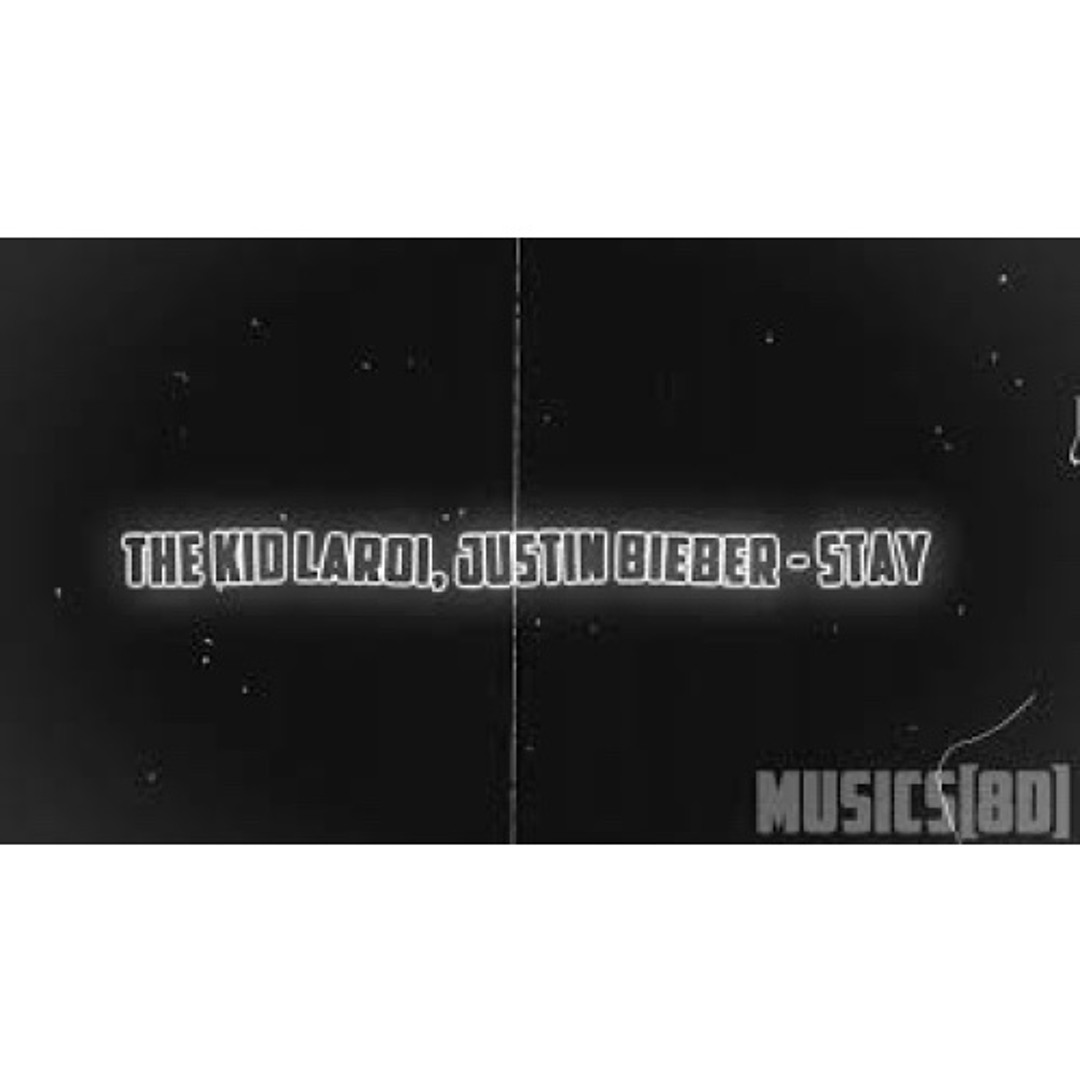 Stream The Kid LAROI, Justin Bieber - STAY [8D][REVERB][SLOWED]🎧 by DIO ...