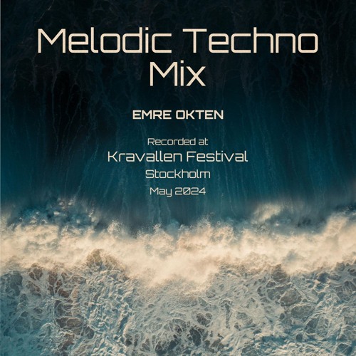 Stream Melodic Techno Mix [Recorded at Kravallen Music Fesival] by Emre ...