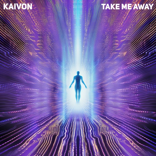 Kaivon - Take Me Away - Listen to music