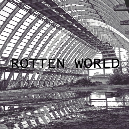 Stream Rotten world by ACKRAZAM | Listen online for free on SoundCloud