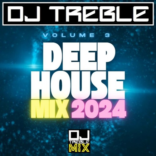 Stream DEEP HOUSE MIX 2024 VOL 3 by DJ TREBLE | Listen online for free ...