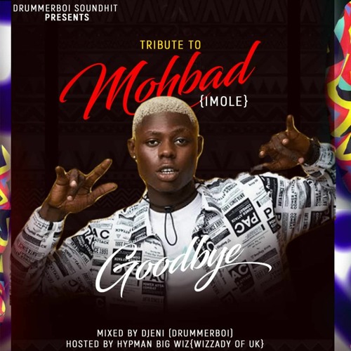 Stream TRIBUTE TO MOHBAD (IMOLE) GOODBYE MIX by Dj Eni Drummerboi ...