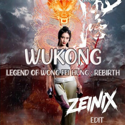 Stream Wukong - Legend Of Wong Fei Hung Rebirth (Zeinix Edit) by Zeinix ...