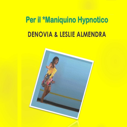 Stream DENOVIA & LESLIE ALMENDRA - PER MANIQUINO HIPNOTICA by denovia lady Radio | Listen online ...