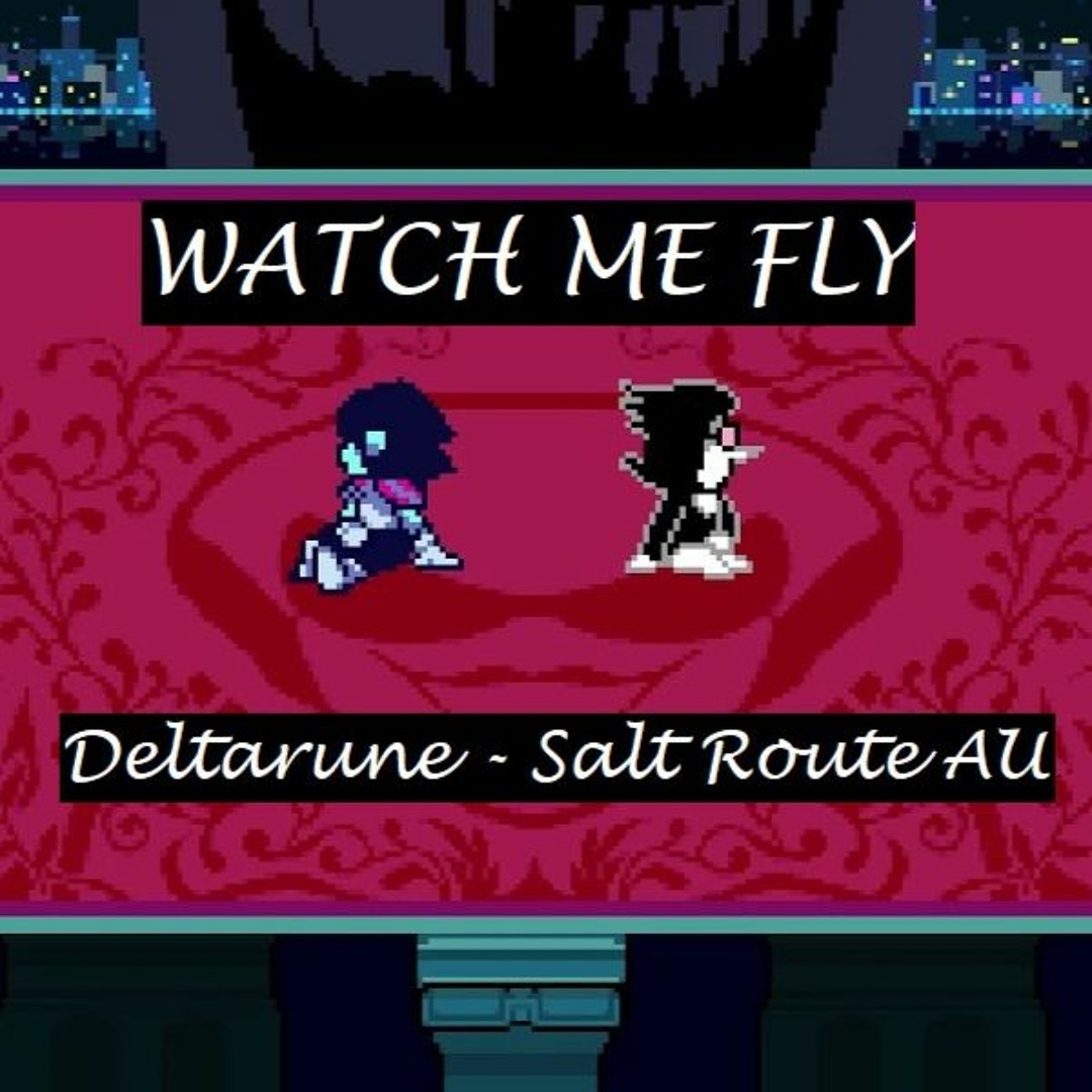 Stream DELTARUNE Chapter 2 - Watch Me Fly (Salt Route AU Fanmade Theme ...