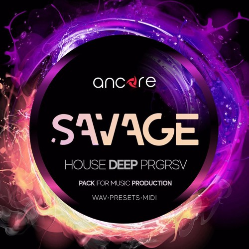 Stream SAVAGE Deep House Producer Pack by Ancore Sounds | Listen online ...
