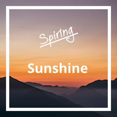 Stream Spiring - Sunshine by Spiring | Listen online for free on SoundCloud
