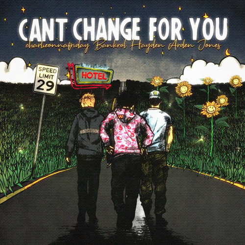 Stream Can't Change For You (feat. charlieonnafriday & Arden Jones) by ...