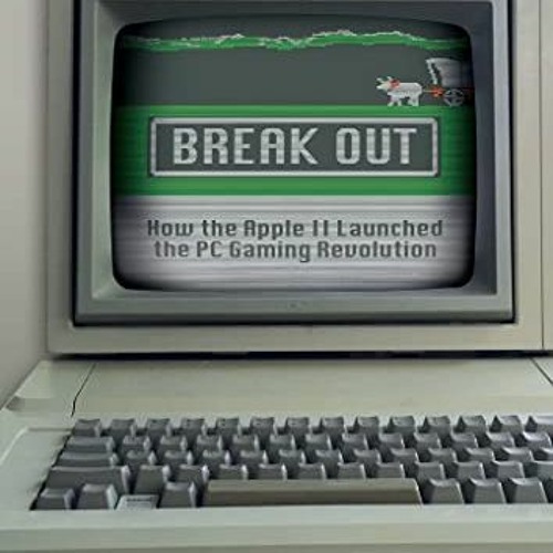 Stream Get PDF Break Out: How the Apple II Launched the PC Gaming ...
