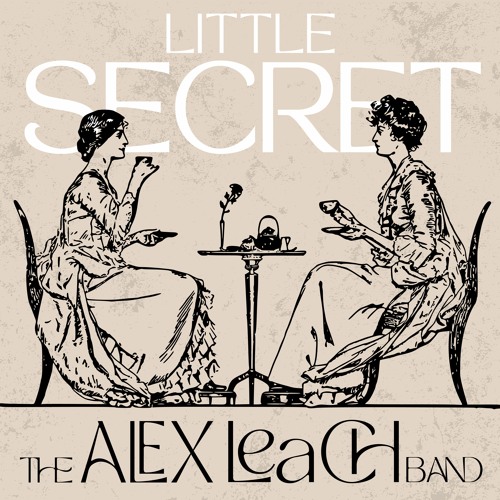 Stream Little Secret - The Alex Leach Band by Crossroads Label Group ...