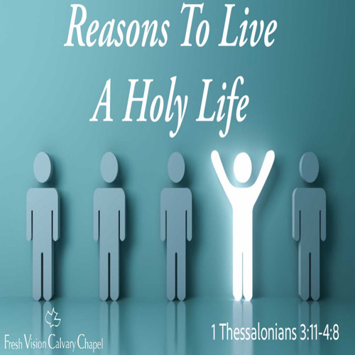 Stream Reasons To Live A Holy Life by Fresh Vision Calvary Chapel ...