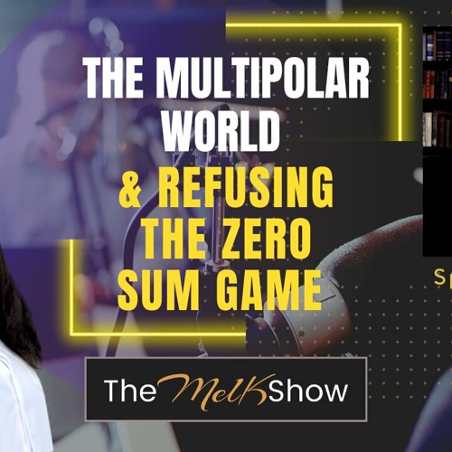 Stream Mel K & Matt Ehret | The Multipolar World & Refusing the Zero ...