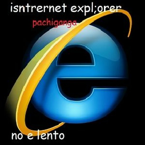 Stream Internet Explorer No Es Lento by Pachiganga | Listen online for ...