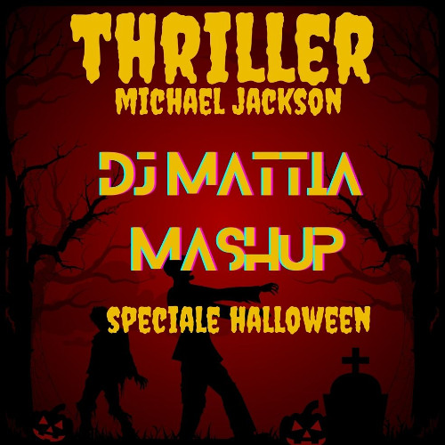 Stream Michael Jackson - Thriller (Dj Mattia Mashup) (Speciale ...