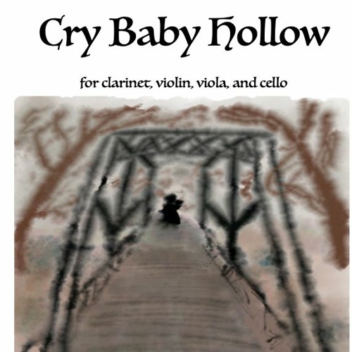 Stream Cry Baby Hollow (for clarinet, violin, viola, and cello) by ...