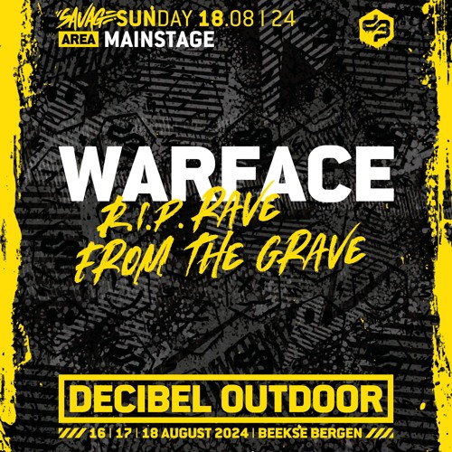 Stream Warface presents: R.I.P. Rave From The Grave | Decibel outdoor 2024 | Mainstage | SAVAGE ...