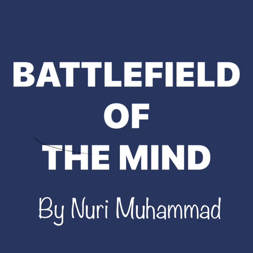 Stream BATTLEFIELD OF THE MIND by NURI MUHAMMAD | Listen online for ...