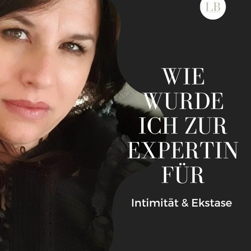Stream Wie wurde ich Expertin für Intimität und Ekstase.m4a by Laura Balmer | Listen online for ...