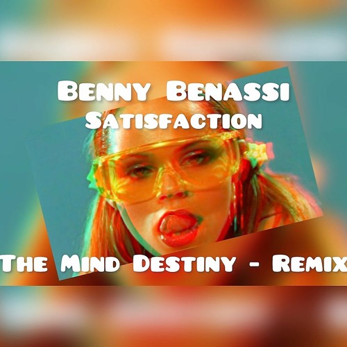 Stream Benny Benassi - Satisfaction (The Mind Destiny Remix) by 𝙏𝙝𝙚 ...