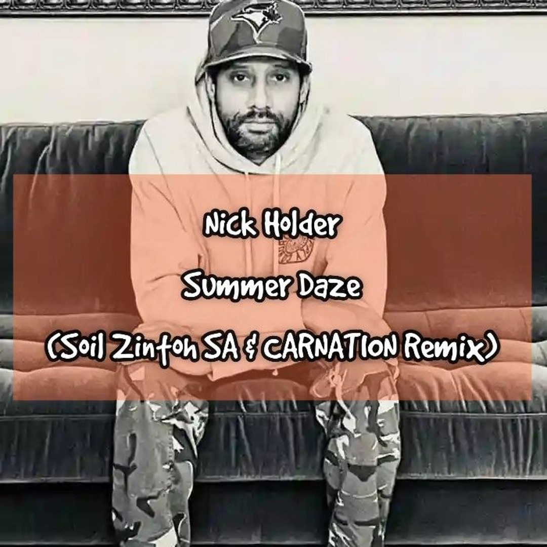 Stream Nick Holder-Summer Daze (Soil Zintoh SA & CARNATION Remix).mp3 ...