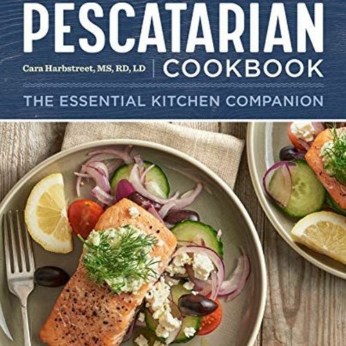 Stream Access EBOOK EPUB KINDLE PDF The Pescatarian Cookbook: The Essential Kitchen Companio by ...