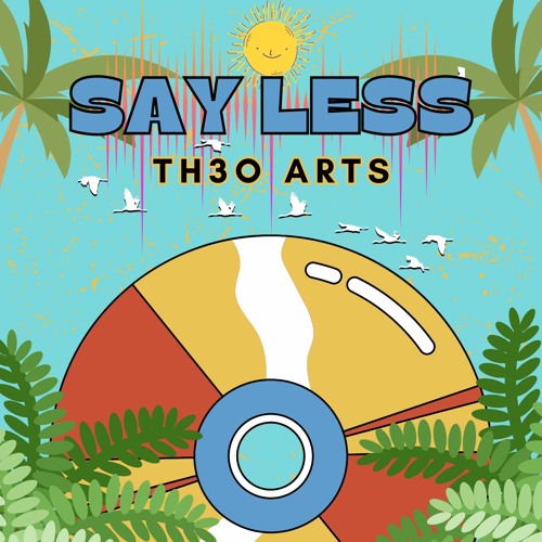 Stream SAY LESS by TH3O ARTS | Listen online for free on SoundCloud