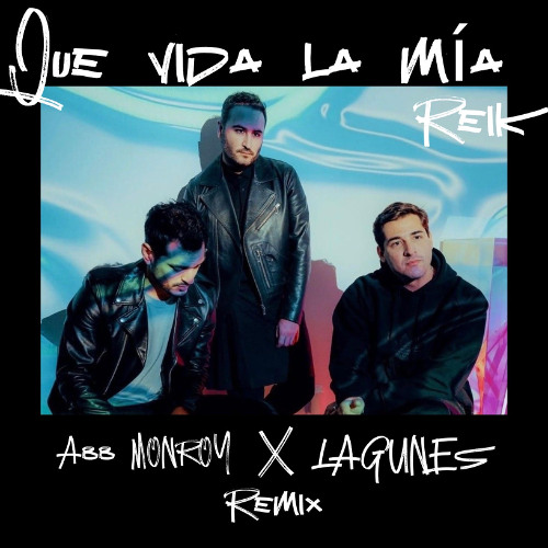 Stream REIK - Que Vida La Mia RMX (ABB MONROY x LAGUNES) *COPYRIGHT ...